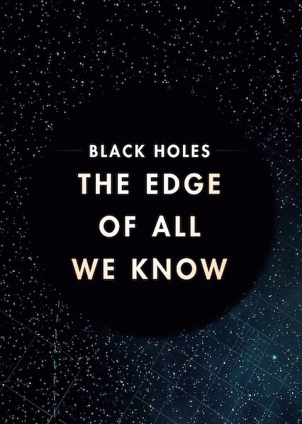 Is 'Black Holes | The Edge of All We Know' on Netflix in Australia ...